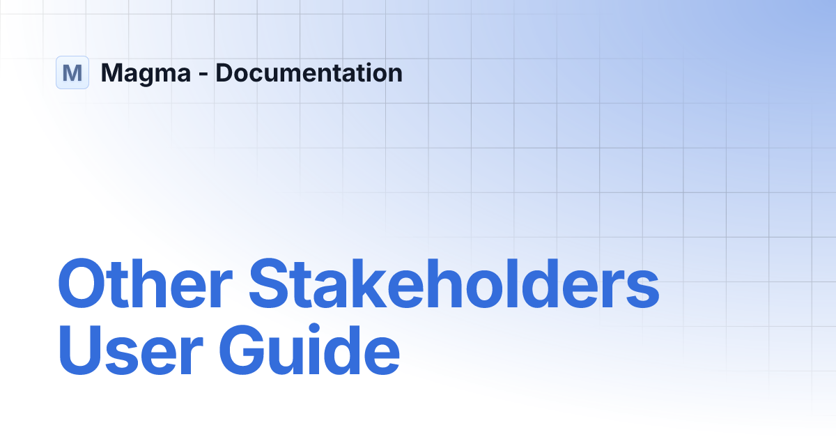 Other Stakeholders User Guide | Magma - Documentation